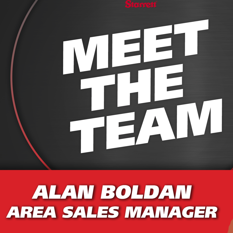 Meet The Team - Alan Boldan, Area Sales Manager - Starrett